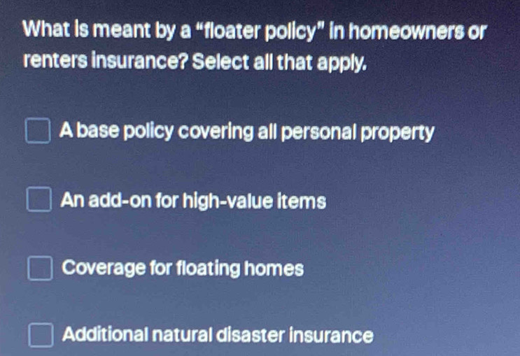 Solved: What is meant by a “floater policy” in homeowners or renters ...