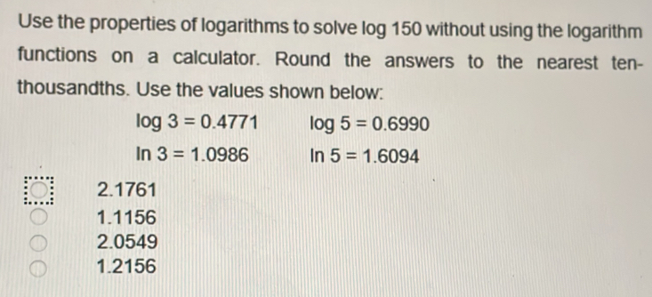 Solved: Use the properties of logarithms to solve log 150 without using ...