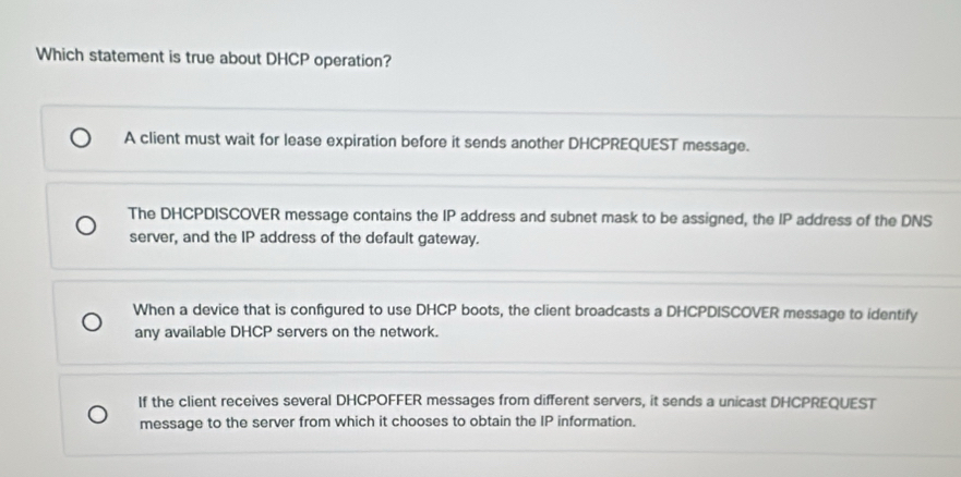 Solved: Which statement is true about DHCP operation? A client must ...