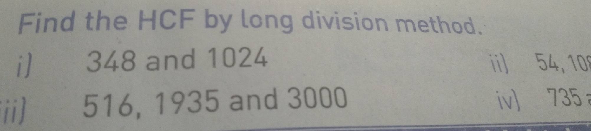 Solved: Find the HCF by long division method. i) 348 and 1024 ii) 54 ...
