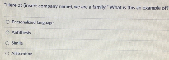 Solved: “Here at (insert company name), we are a family!” What is this ...