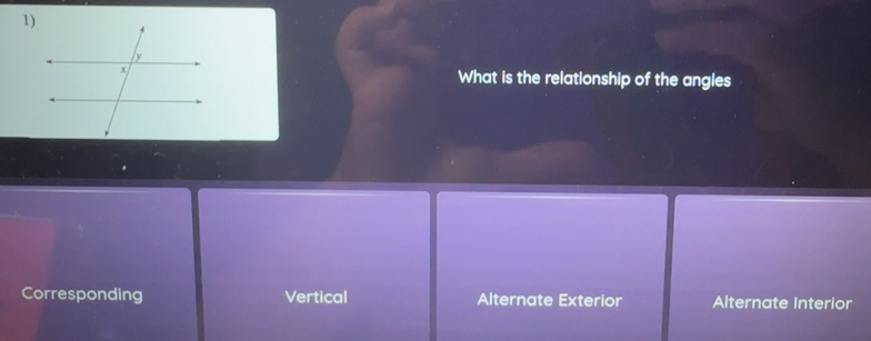 Solved: What is the relationship of the angles Corresponding Vertical ...