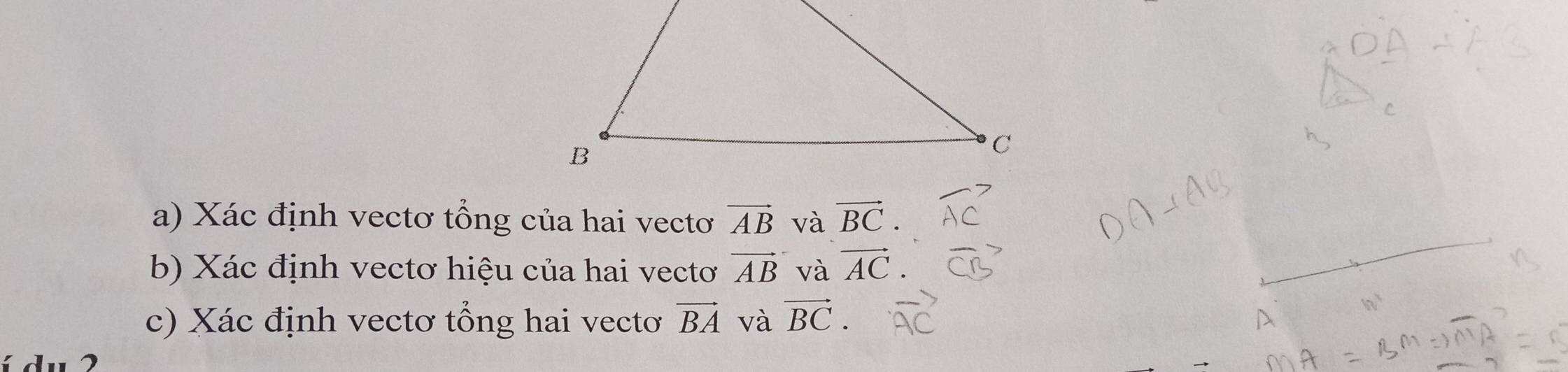 Giải quyết:Xác định vectơ tổng của hai vectơ vector AB và vector BC. b ...