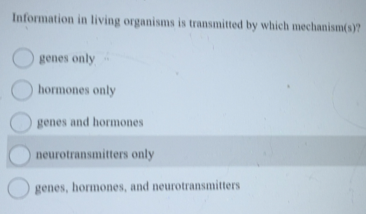 Solved: Information in living organisms is transmitted by which ...