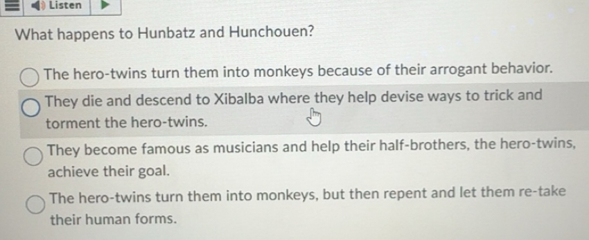 Solved: Listen What happens to Hunbatz and Hunchouen? The hero-twins ...