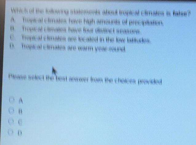 Solved: Which of the following statements about tropical climates is ...