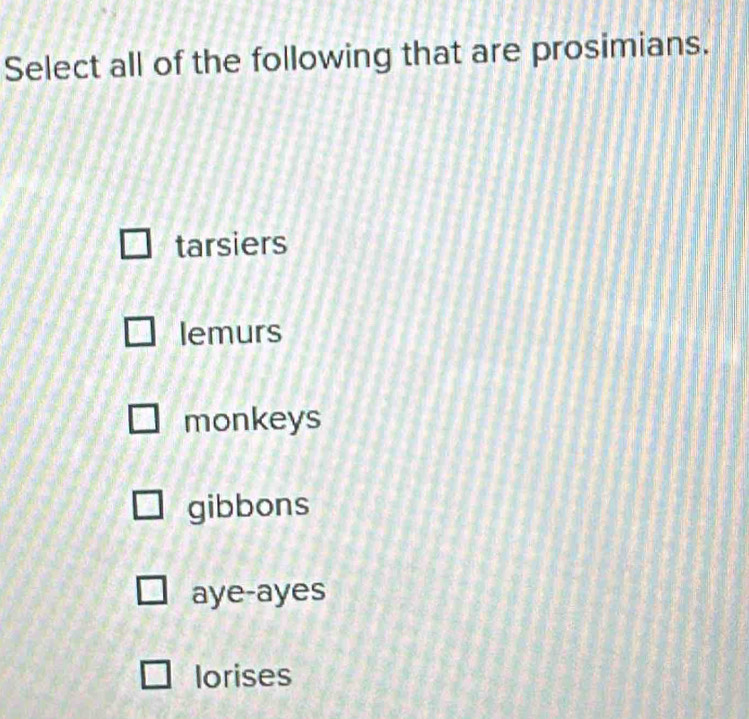 Solved: Select all of the following that are prosimians. tarsiers ...