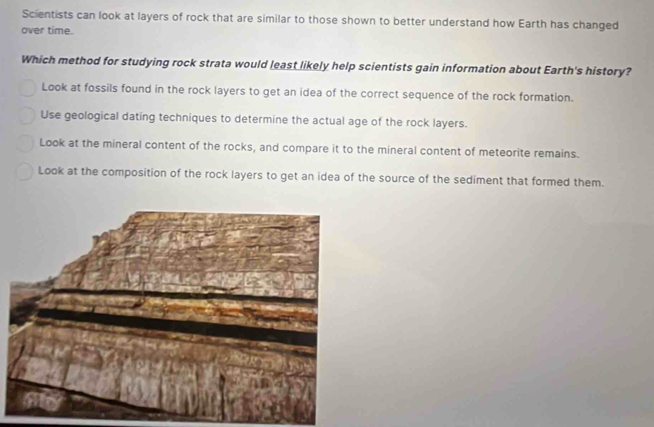 Solved: Scientists can look at layers of rock that are similar to those ...