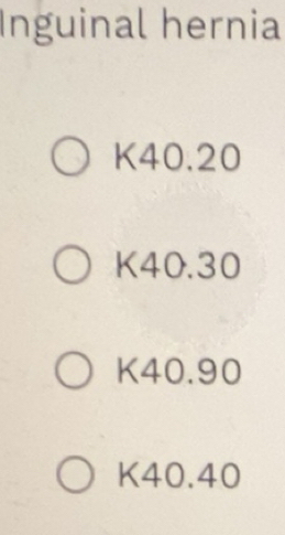 Solved: Inguinal hernia K40.20 K40.30 K40.90 K40.40 [Others]