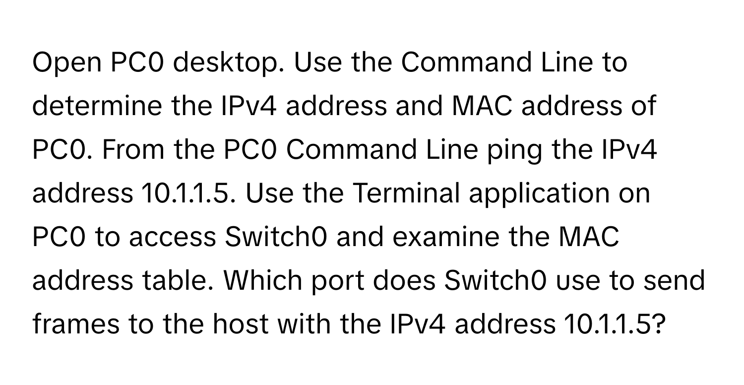 Solved: Open PC0 desktop. Use the Command Line to determine the IPv4 ...
