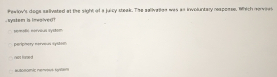 Solved: Pavlov's dogs salivated at the sight of a juicy steak. The ...