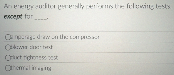 Solved: An energy auditor generally performs the following tests ...