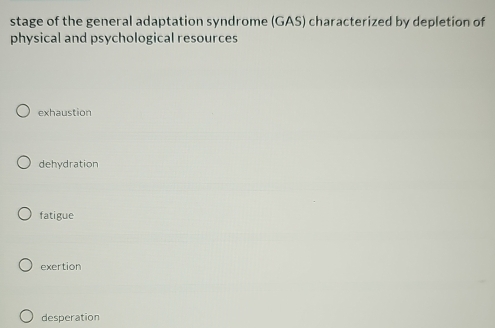 Solved: stage of the general adaptation syndrome (GAS) characterized by ...