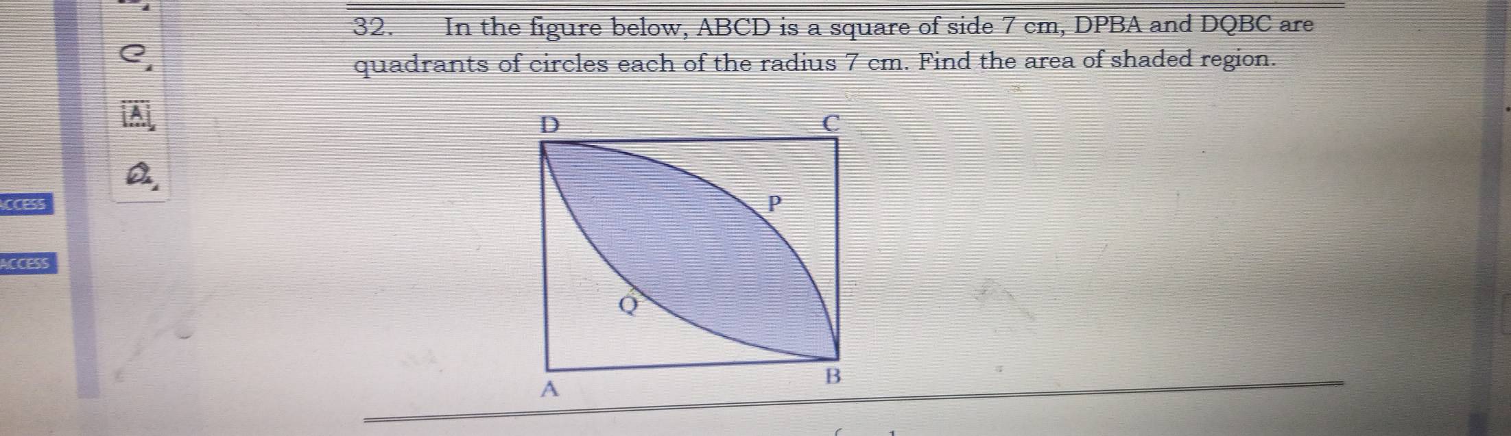 Solved: In the figure below, ABCD is a square of side 7 cm, DPBA and ...