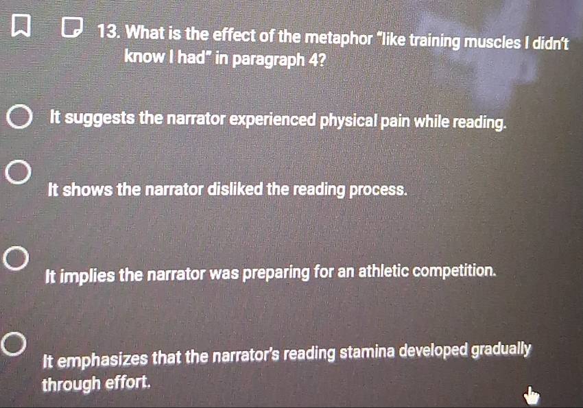 Solved: What is the effect of the metaphor “like training muscles I ...