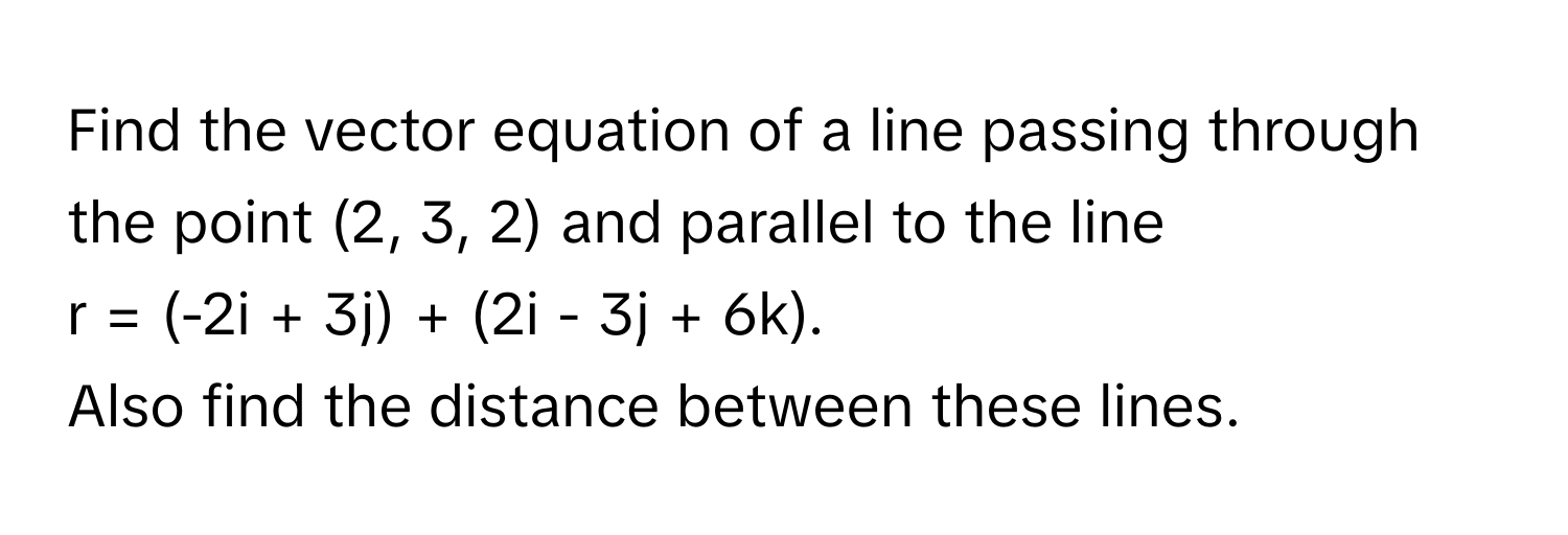 Solved: Find the vector equation of a line passing through the point (2 ...