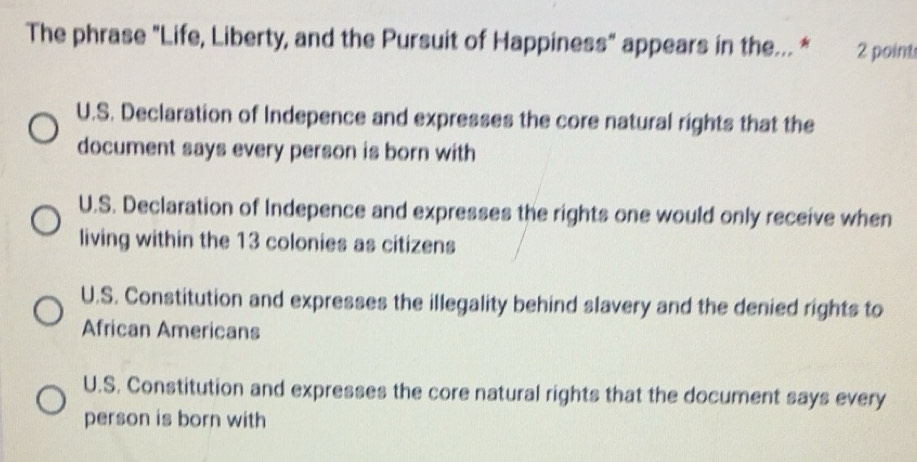 Solved: The phrase "Life, Liberty, and the Pursuit of Happiness ...