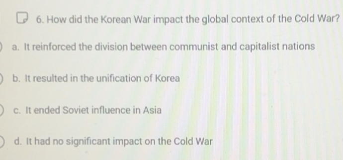 Solved: How did the Korean War impact the global context of the Cold ...