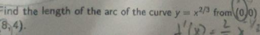 Giải quyết:Find the length of the arc of the curve y=x^(2/3) from (0,0 ...