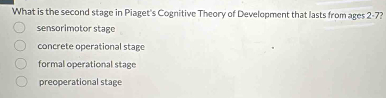 Solved: What is the second stage in Piaget's Cognitive Theory of ...
