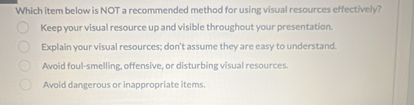 Solved: Which item below is NOT a recommended method for using visual ...