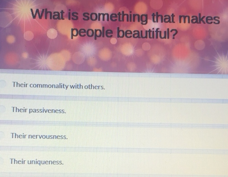 Solved: What is something that makes people beautiful? Their ...