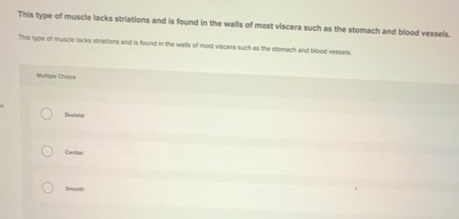 Solved: This type of muscle lacks striations and is found in the walls ...