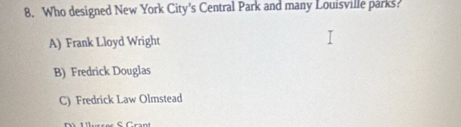 Solved: Who designed New York City's Central Park and many Louisville ...