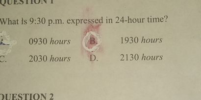Solved: What is 9:30 p.m. expressed in 24-hour time? 0930 hours B. 1930 ...