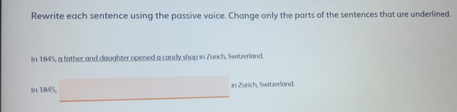 Resuelto:Rewrite each sentence using the passive voice. Change only the ...