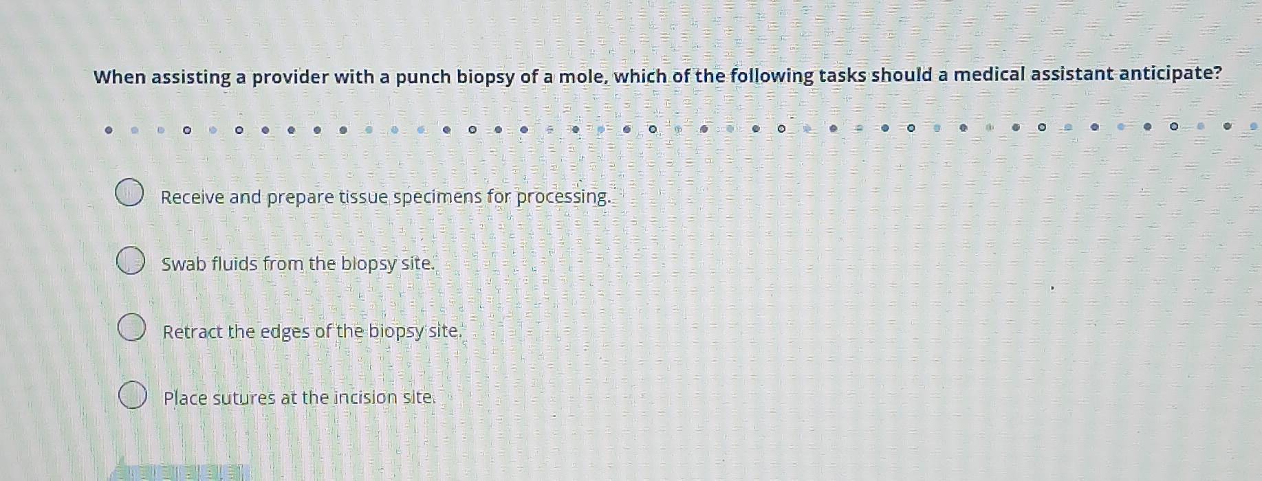 Solved: When assisting a provider with a punch biopsy of a mole, which ...