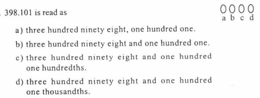 Solved: 398.101 is read as 0 a b c d a) three hundred ninety eight, one ...