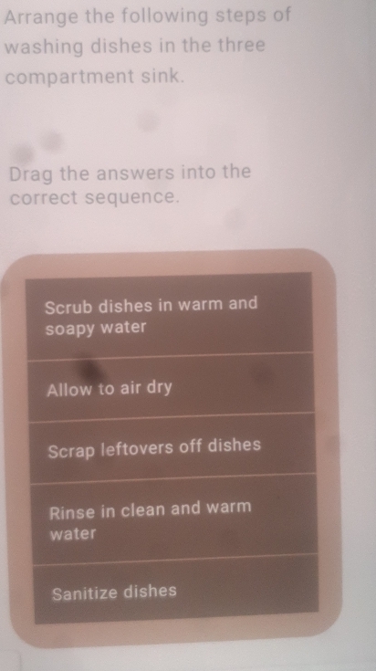 Solved: Arrange the following steps of washing dishes in the three ...