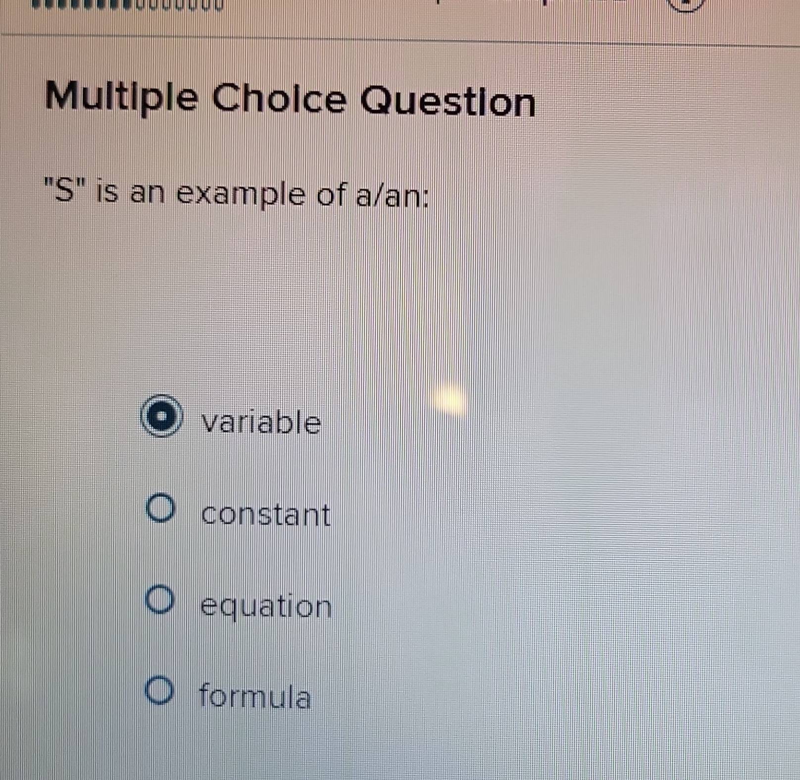 Solved: Question "S" is an example of a/an: variable constant equation ...