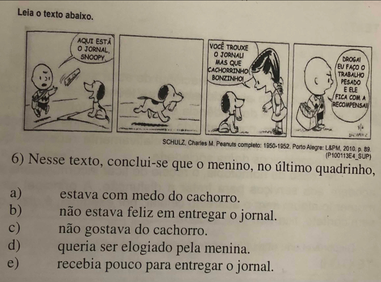 Resolvido:Leia o texto abaixo. es M. Peanuts completo: 1950-1952. Porto Alegre: L&PM, 2010. p. 89.
