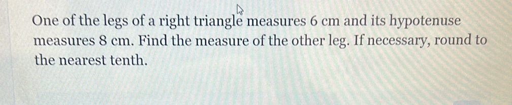 Solved: One of the legs of a right triangle measures 6 cm and its ...