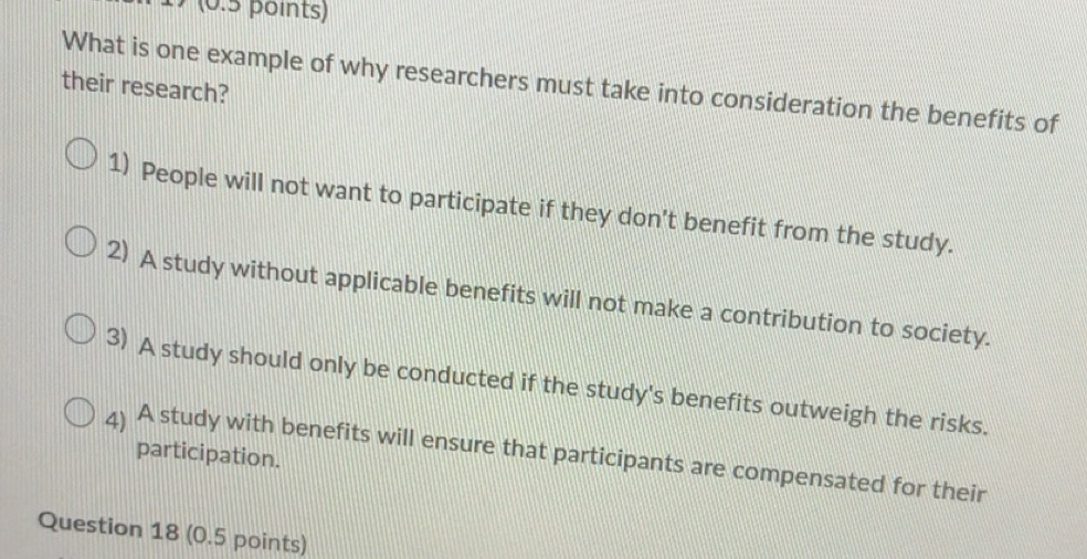 Solved: 17 (0.5 points) What is one example of why researchers must ...