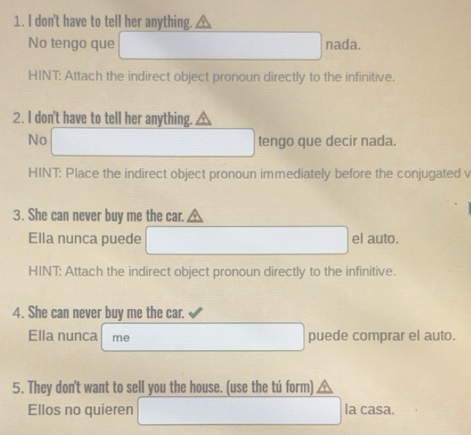 Solved: don't have to tell her anything. No tengo que nada. HINT ...