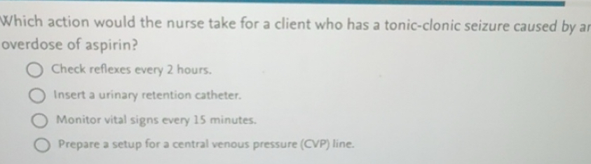 Solved: Which action would the nurse take for a client who has a tonic ...