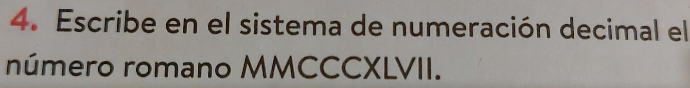 Resuelto:Escribe en el sistema de numeración decimal el número romano ...