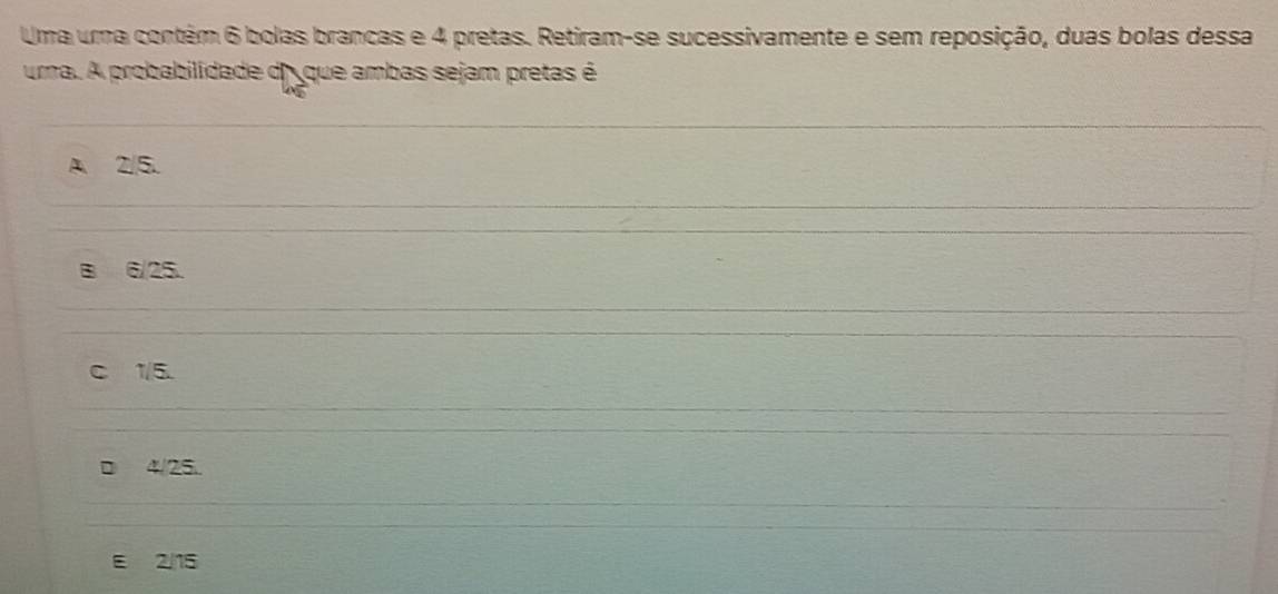 Solved: Uma uma contém 6 bolas brancas e 4 pretas. Retiram-se ...