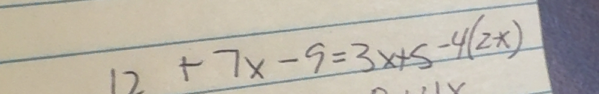 Solved: 12+7x-9=3x+5-4(2x) [Math]