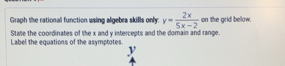 Solved: Graph the rational function using algebra skills only: y= 2x/5x ...