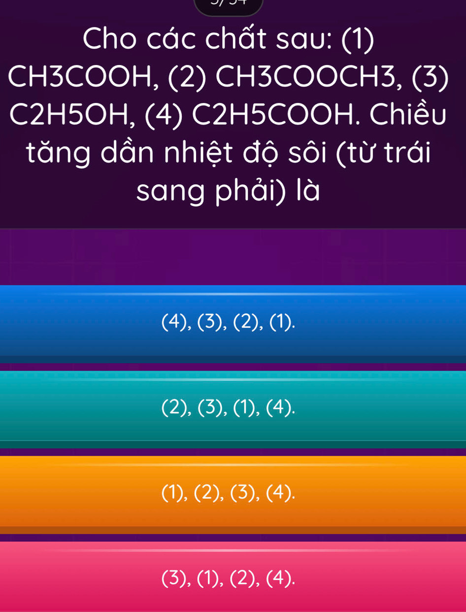 Giải quyết:Cho các chất sau: (1) CH3COOH, (2) CH3COOCH3, (3) C2H5OH, (4 ...