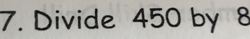 Solved: Divide 450 by 8 [Math]