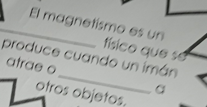 Resuelto:El magnetismo es un físico que sé _ produce cuando un ímán ...