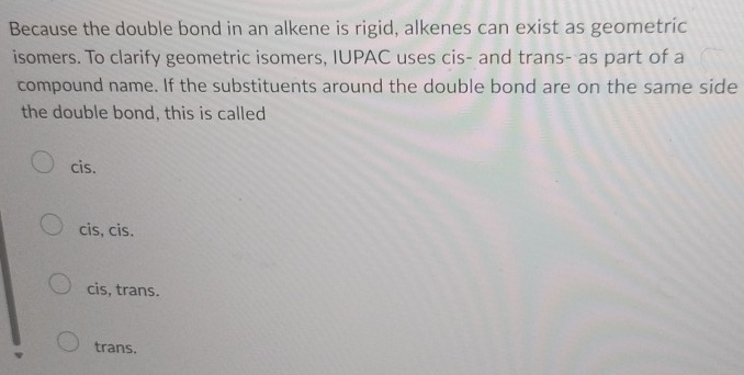 Solved: Because the double bond in an alkene is rigid, alkenes can ...