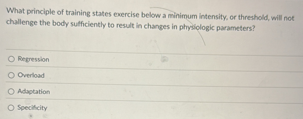 Solved: What principle of training states exercise below a minimum ...