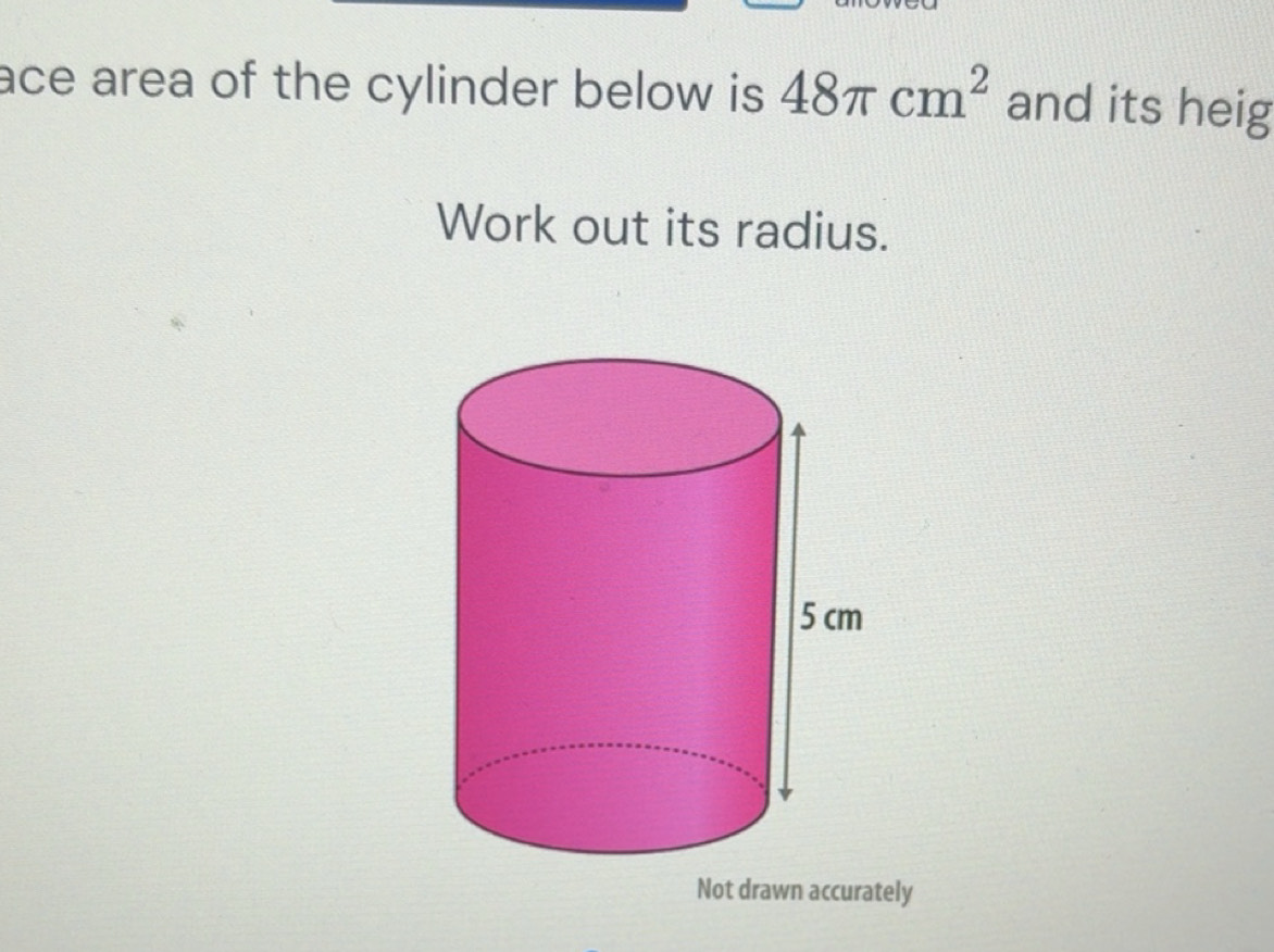 Solved: ace area of the cylinder below is . 48π cm^2 and its heig Work ...