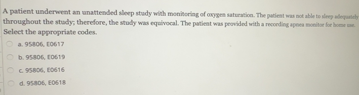 Solved: A patient underwent an unattended sleep study with monitoring ...